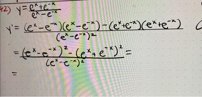 Solved yy=ex−e−xex+e−xy′=(ex−e−x)2(e−x)(ex−e−x)−(ex+e−x)(ex+ | Chegg.com