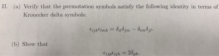 Solved II. (a) Verify that the permutation symbols satisfy | Chegg.com
