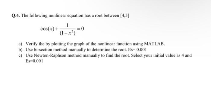 Solved Q.4. The following nonlinear equation has a root | Chegg.com