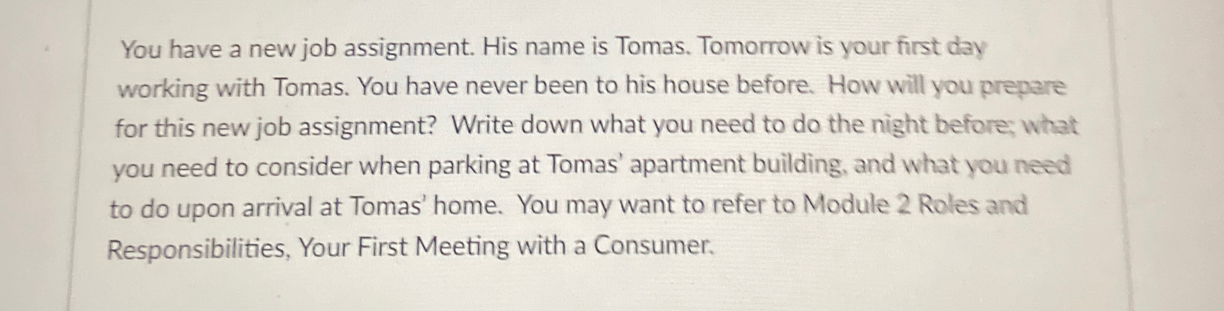 Solved You have a new job assignment. His name is Tomas. | Chegg.com