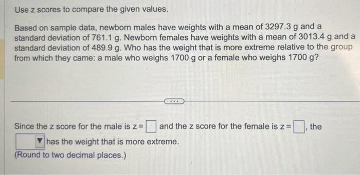 Solved Use z scores to compare the given values. Based on | Chegg.com