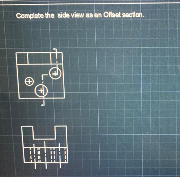 Solved Complete the side view as an Offset section. . | Chegg.com