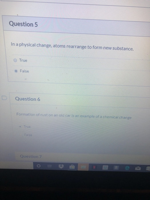 Solved Question 5 In a physical change, atoms rearrange to | Chegg.com