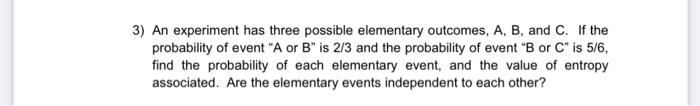 Solved 3) An experiment has three possible elementary | Chegg.com