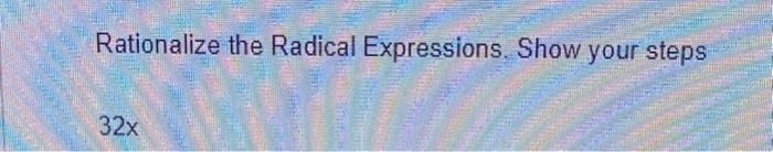 Solved Rationalize the Radical Expressions. Show your steps | Chegg.com