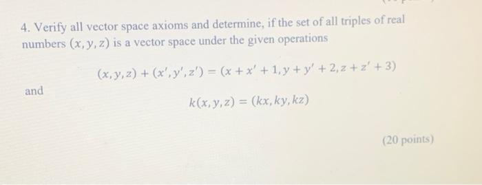 Solved 4. Verify all vector space axioms and determine, if | Chegg.com