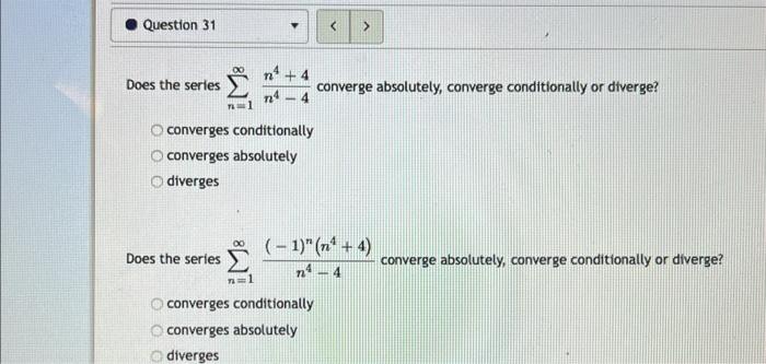 Solved Does the series ∑n=1∞n4−4n4+4 converge absolutely, | Chegg.com