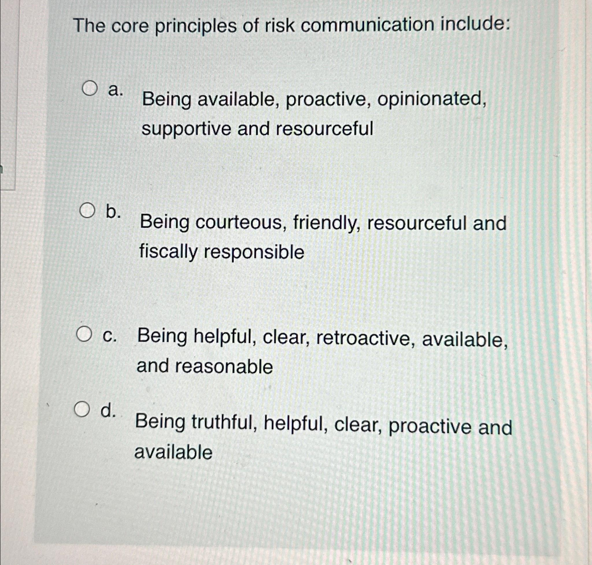 Solved The core principles of risk communication include:a. | Chegg.com