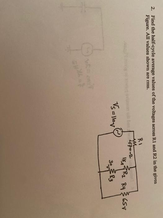 Solved 2. Find the half-cycle average values of the voltages | Chegg.com