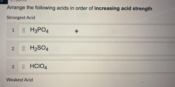 Solved Arrange the following acids in order of increasing | Chegg.com