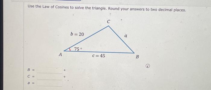 Solved Use the Law of Cosines to solve the triangle. Round | Chegg.com