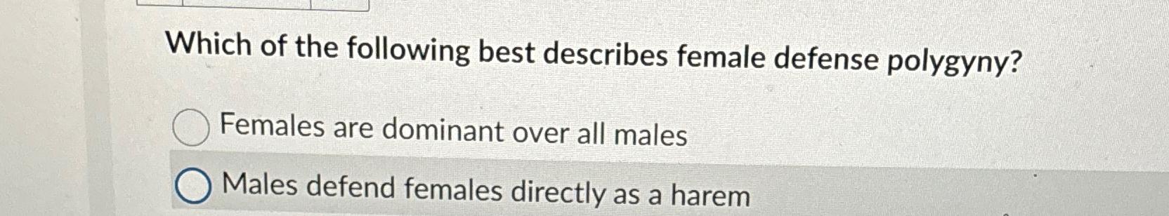 Solved Which of the following best describes female defense | Chegg.com