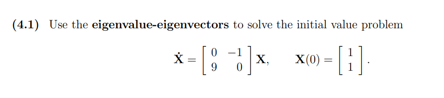 Solved (4.1) ﻿Use the eigenvalue-eigenvectors to solve the | Chegg.com