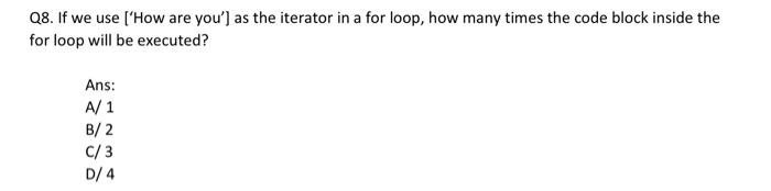 Solved Q8. If we use ['How are you'] as the iterator in a | Chegg.com