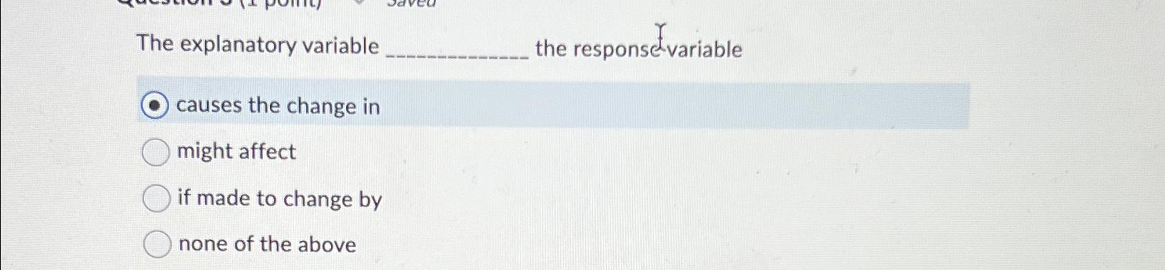 Solved The explanatory variable the responsevariablecauses | Chegg.com