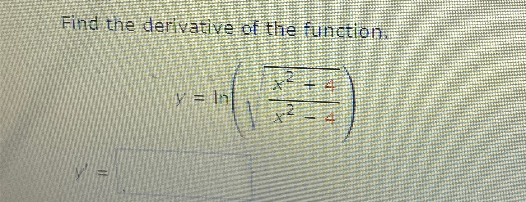 Solved Find the derivative of the function.y=ln(x2+4x2-42) | Chegg.com