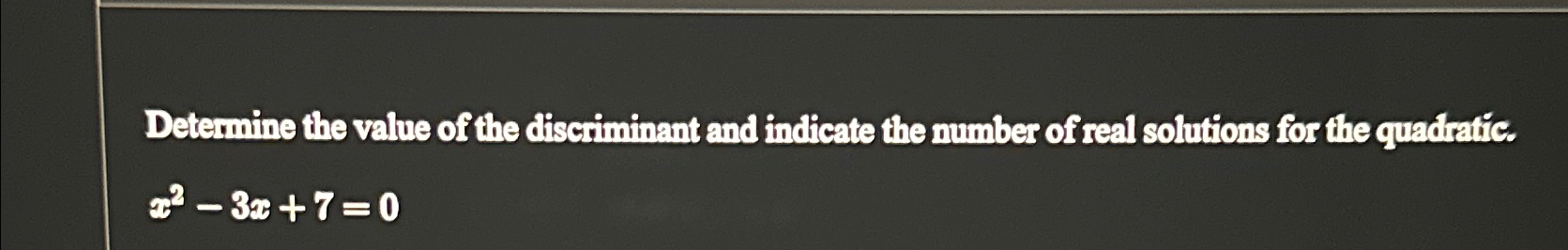 Solved Determine the value of the discriminant and indicate | Chegg.com