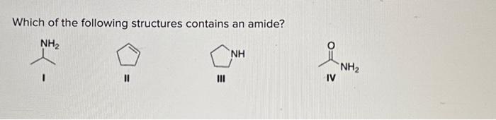 Solved Which of the following structures contains an amide? | Chegg.com