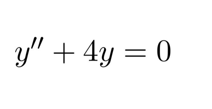Solved y" + 4y = 0 - | Chegg.com