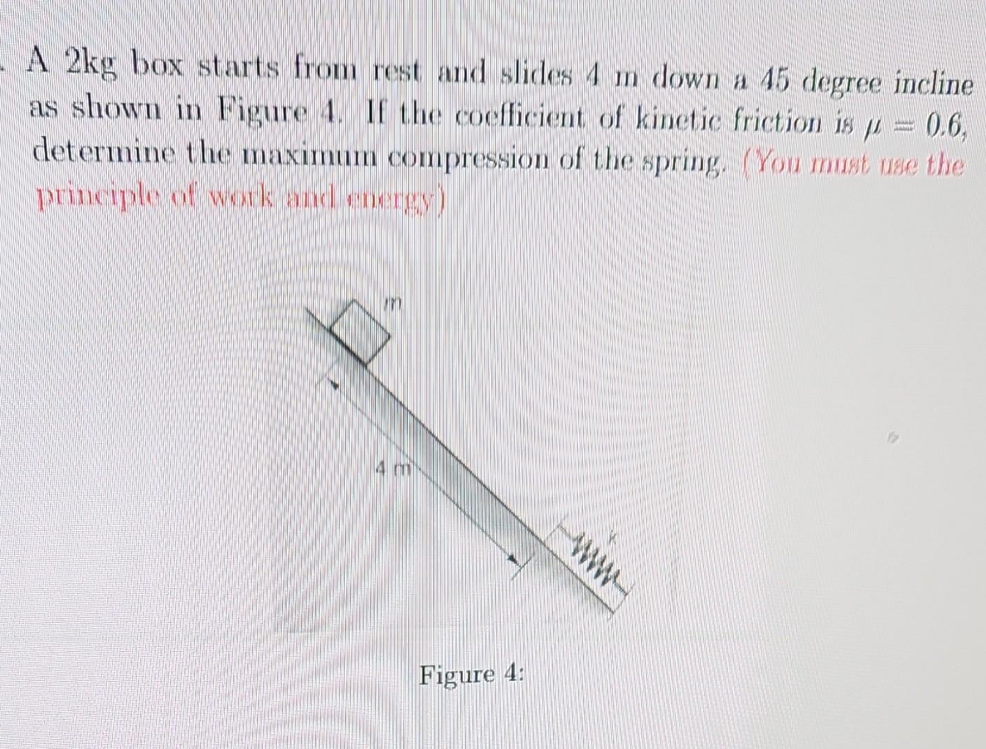 Solved A 2 kg box starts from rest and slides 4 m down a 45 | Chegg.com
