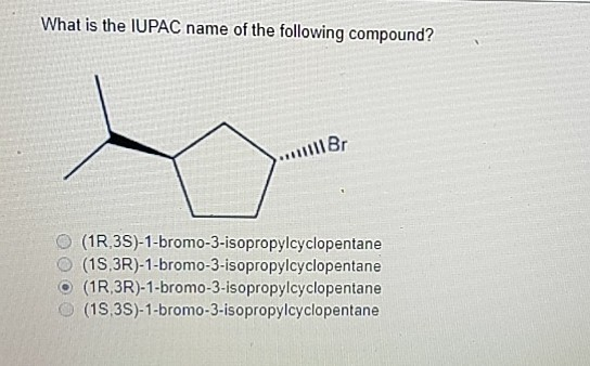 Solved What is the IUPAC name of the following compound? | Chegg.com