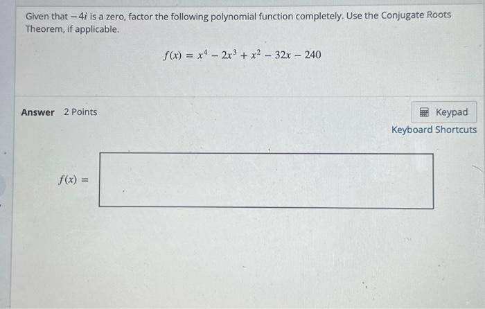 Solved Given that −4i is a zero, factor the following | Chegg.com