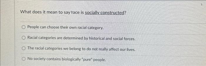 What does it mean to say'race is socially | Chegg.com