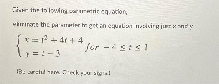 Solved Given the following parametric equation, eliminate | Chegg.com