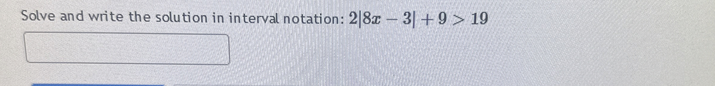 Solved Solve and write the solution in interval notation: | Chegg.com
