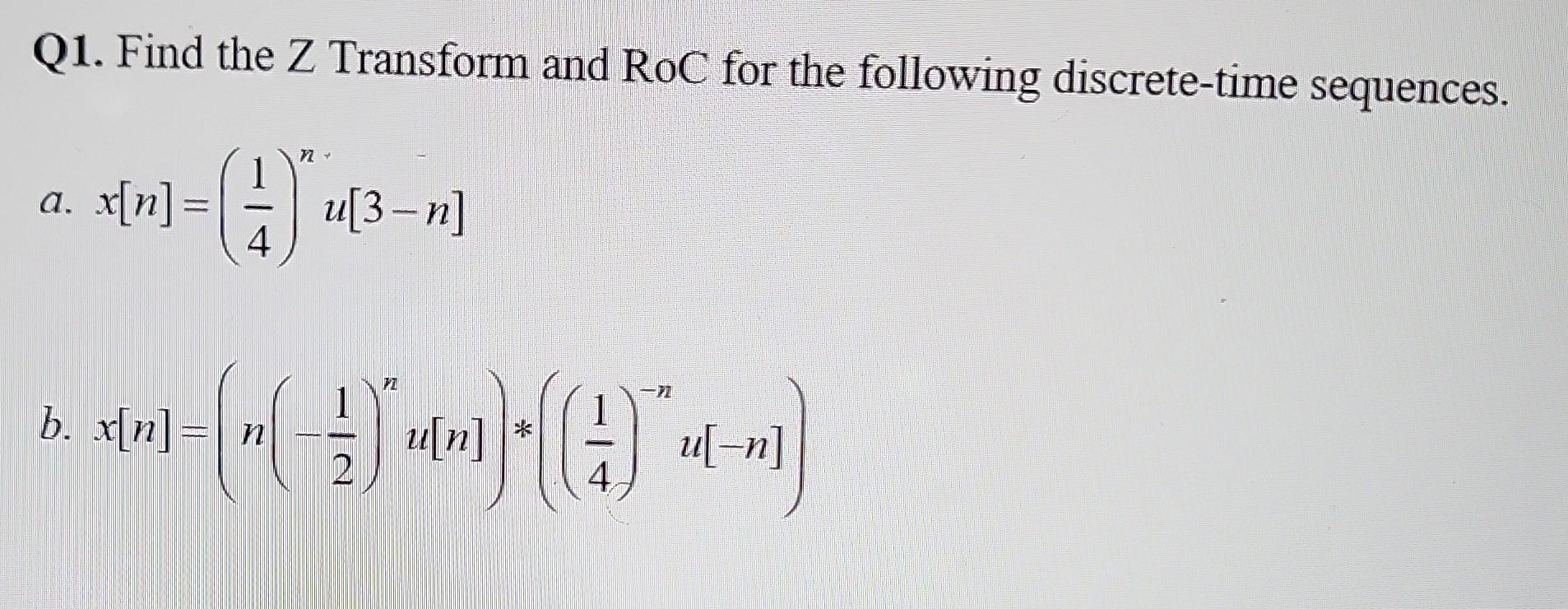 Solved Q1. Find the Z Transform and RoC for the following | Chegg.com