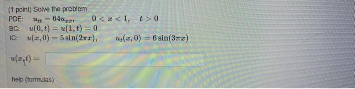 Solved (1 point) Solve the problem PDE: utt=64uxx,00 BC: | Chegg.com