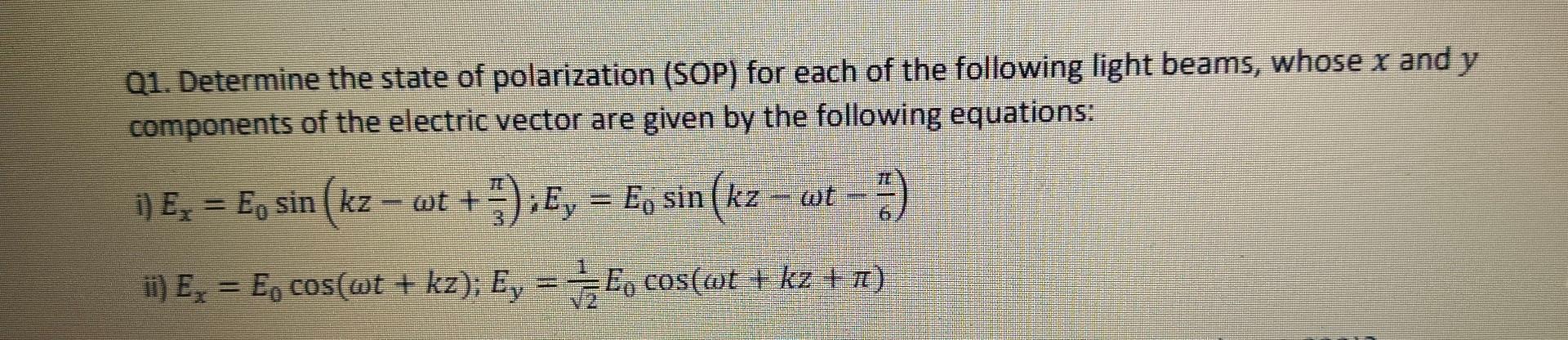 Solved Q1. Determine the state of polarization (SOP) for | Chegg.com