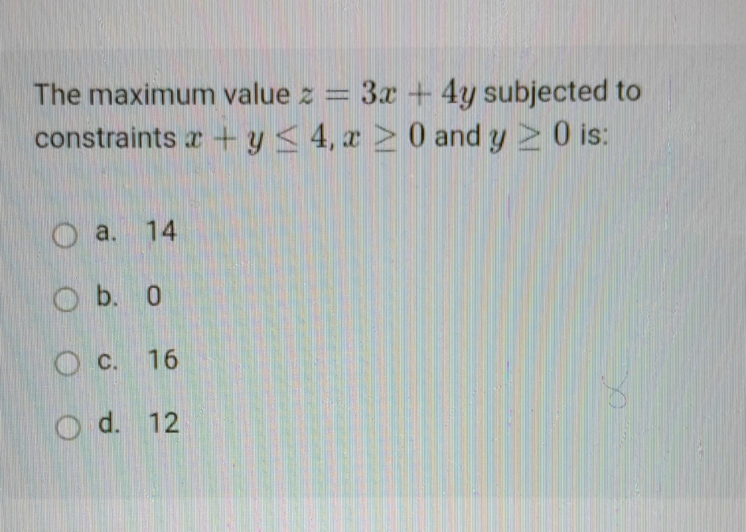 Solved The maximum value z=3x+4y subjected to constraints | Chegg.com