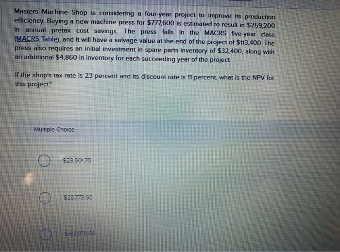 Solved Masters Machine Shop is considering a four-year | Chegg.com