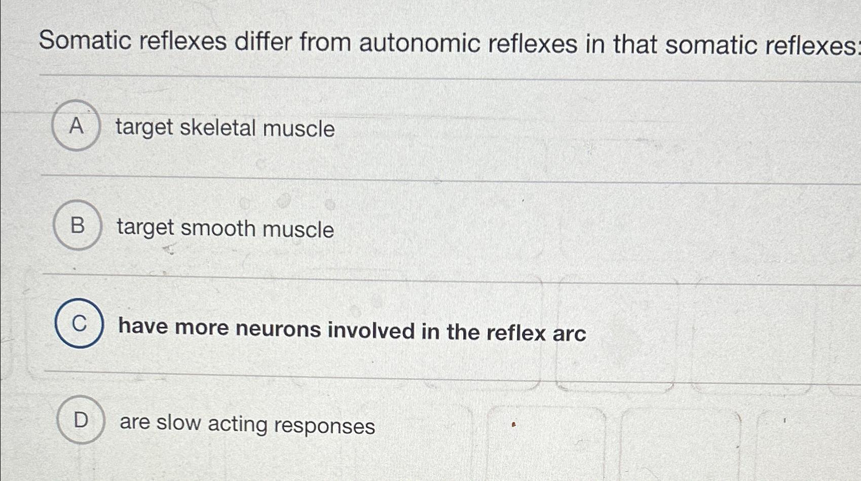 Solved Somatic reflexes differ from autonomic reflexes in | Chegg.com