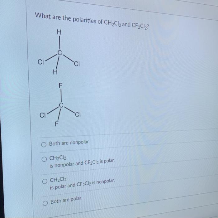 Solved What are the polarities of CH_Cl2 and CF2C1_? H C. CI | Chegg.com