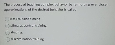 Solved The process of teaching complex behavior by | Chegg.com