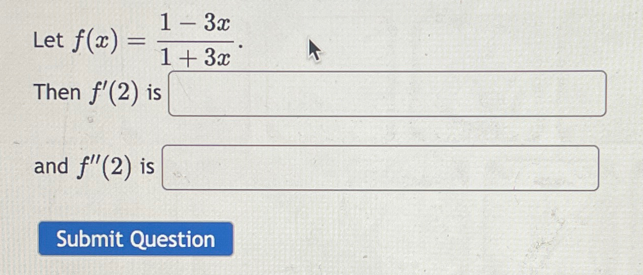 Solved Let f(x)=1-3x1+3x.Then f'(2) ﻿isand f''(2) ﻿is | Chegg.com