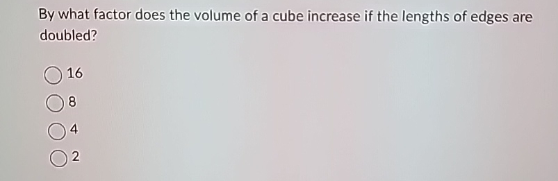 Solved By what factor does the volume of a cube increase if | Chegg.com
