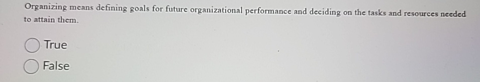 Solved Organizing means defining goals for future | Chegg.com