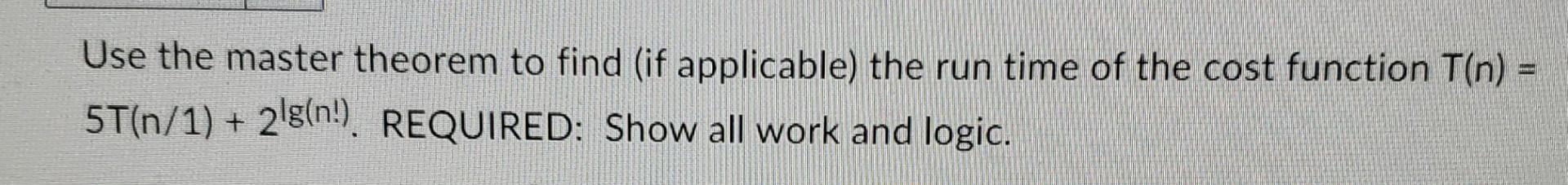 Solved Use the master theorem to find (if applicable) the | Chegg.com