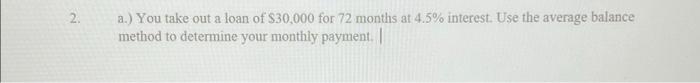 Solved 2. a.) You take out a loan of $30,000 for 72 months | Chegg.com