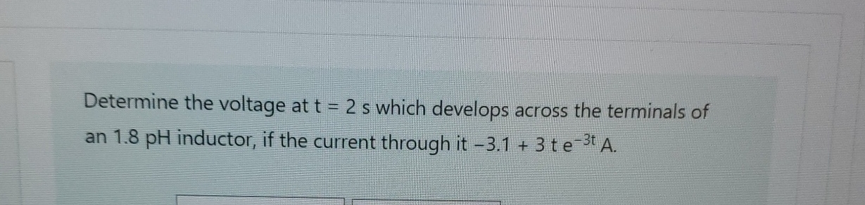 Solved Determine the voltage at t=2s ﻿which develops across | Chegg.com