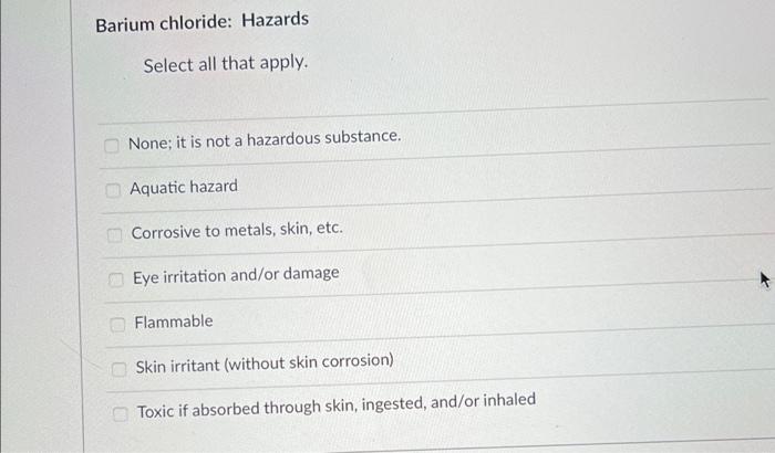 Solved Barium chloride: Hazards Select all that apply. None; | Chegg.com