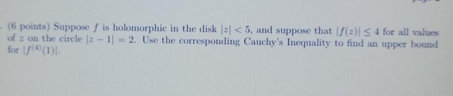 Solved (6 points) Suppose f is holomorphic in the disk :)