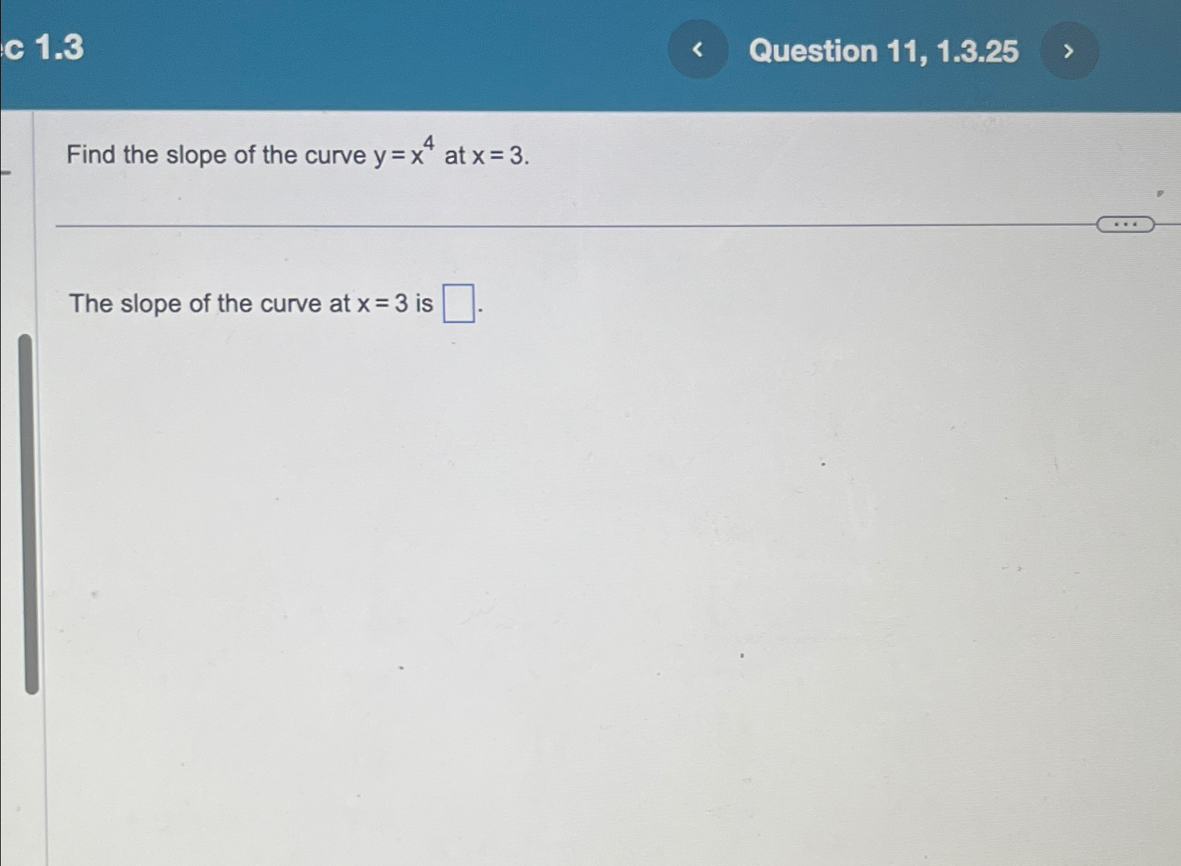 Solved c 1.3Question 11, 1.3.25Find the slope of the curve | Chegg.com