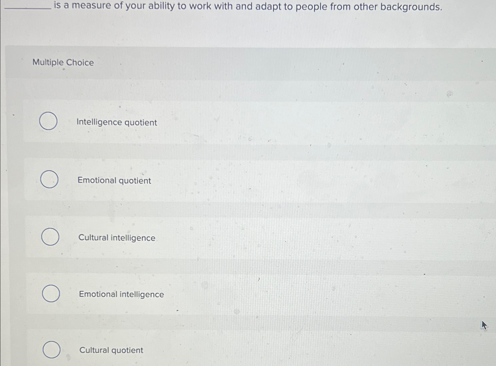 Solved is a measure of your ability to work with and adapt | Chegg.com