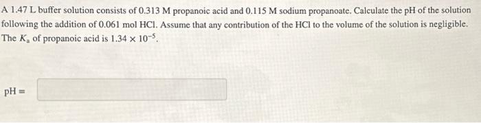 Solved A 1.47 L buffer solution consists of 0.313M propanoic | Chegg.com