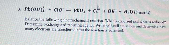Solved Pb(OH)42−+ClO−→PbO2+Cl2+OH−+H2O(5 marks ) Balance the | Chegg.com