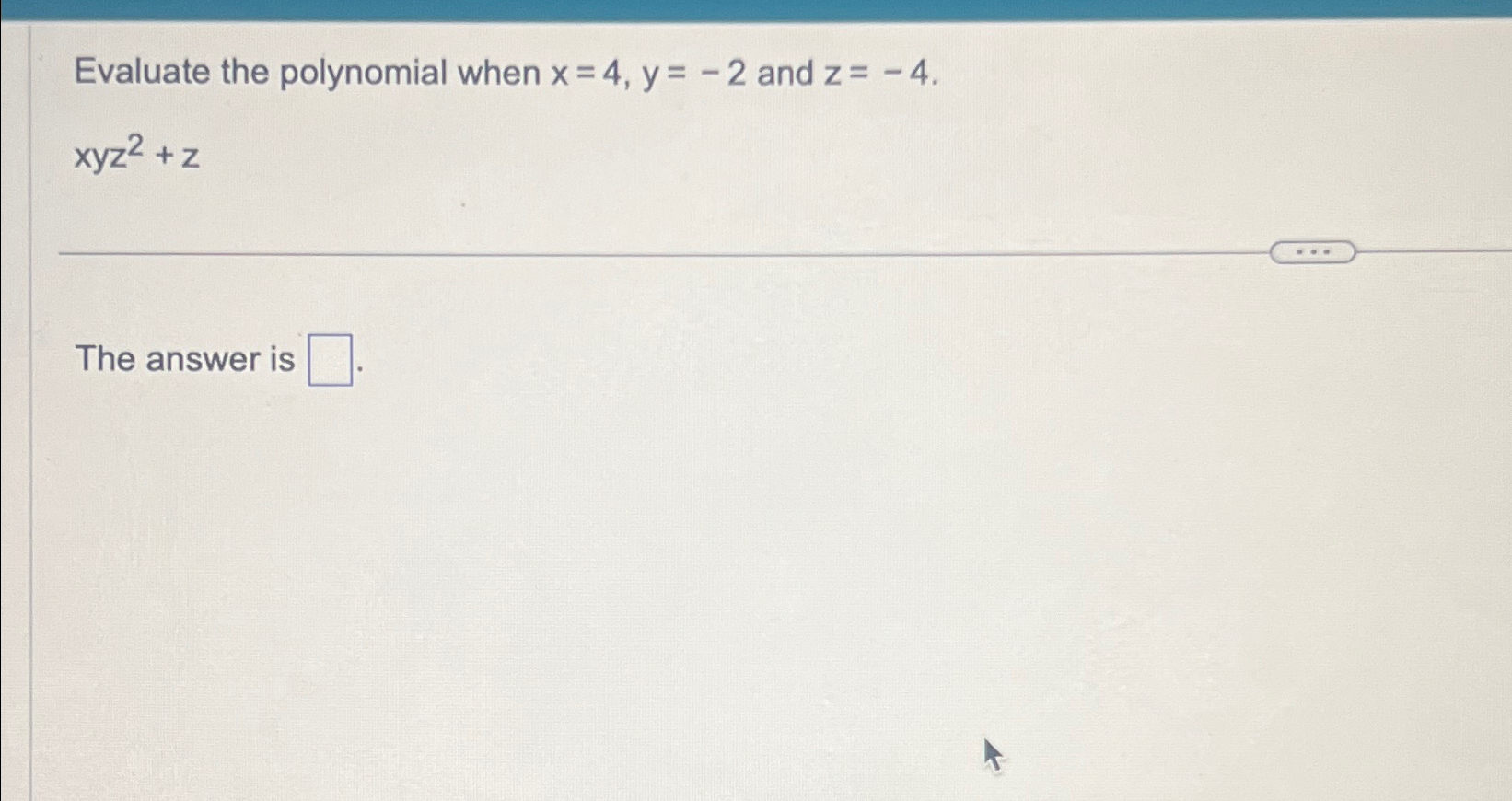 Solved Evaluate the polynomial when x=4,y=-2 ﻿and | Chegg.com